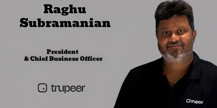 Trupeer AI appoints Raghu Subramanian as President and Chief Business ...