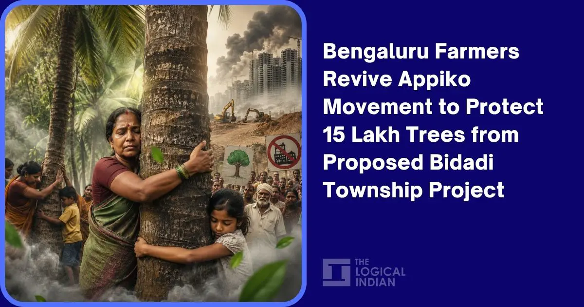 Bengaluru Farmers Revive Appiko Movement to Protect 15 Lakh Trees from ...