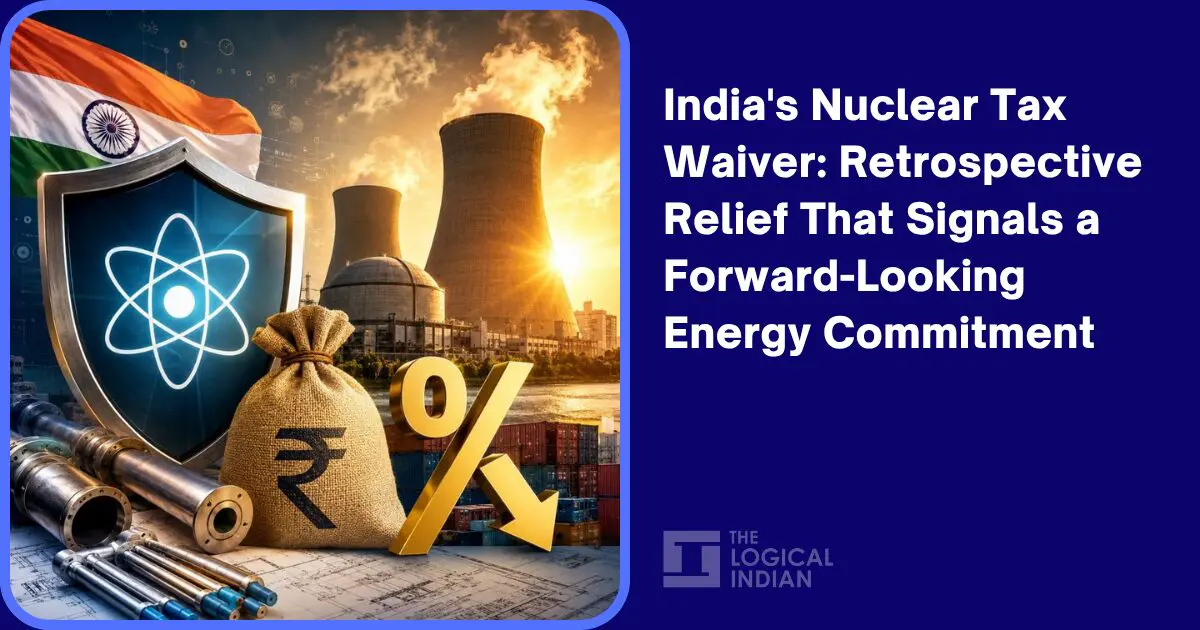 India's Nuclear Tax Waiver: Retrospective Relief That Signals a Forward ...