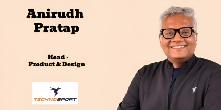 TechnoSport names Anirudh Pratap as Head of Product and Design | Dailyhunt