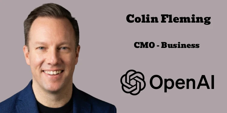 OpenAI appoints Colin Fleming as Chief Marketing Officer, Business ...