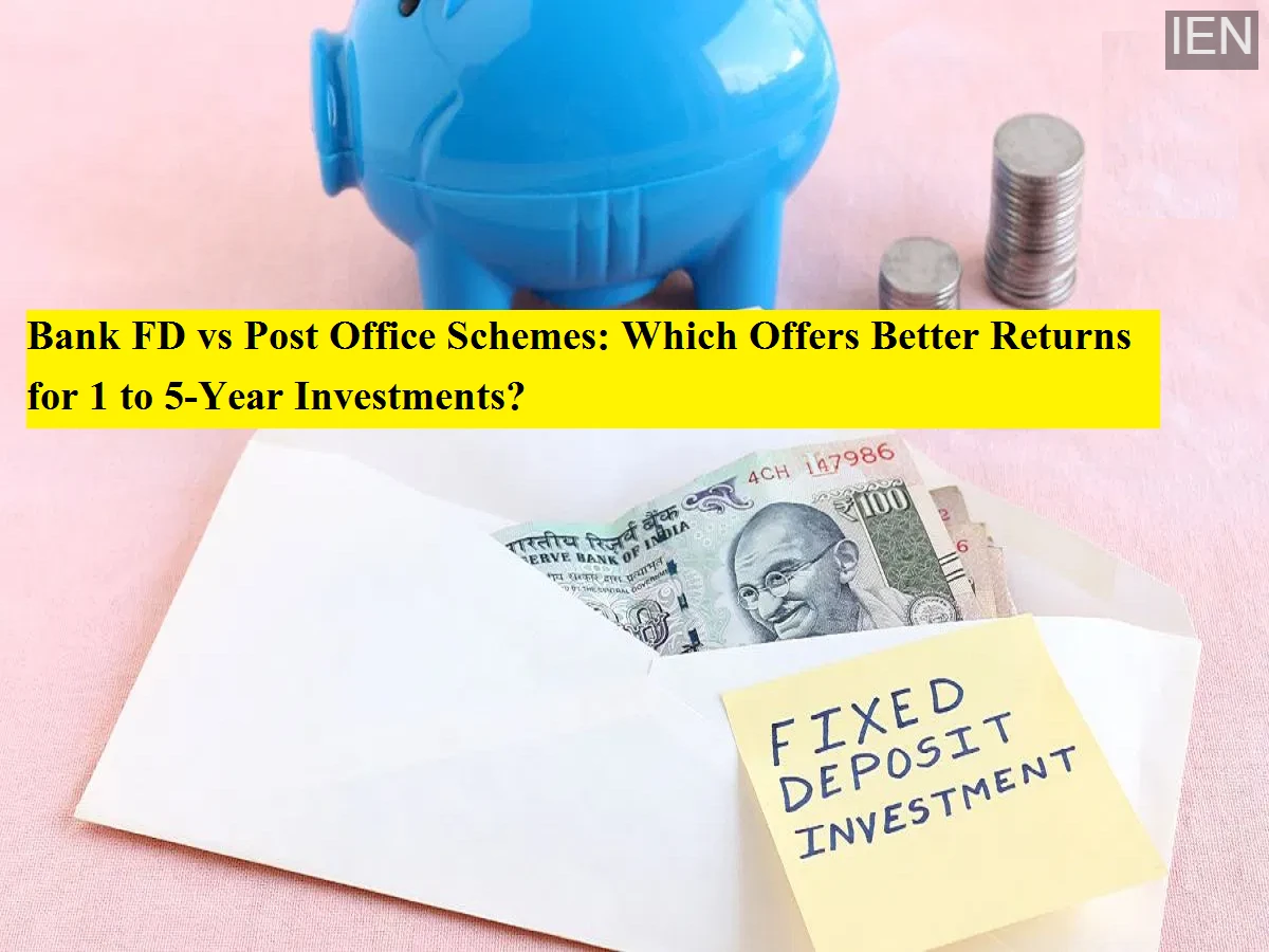 Bank FD vs Post Office Schemes: Which Offers Better Returns for 1 to 5 ...