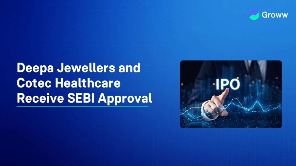 Deepa Jewellers and Cotec Healthcare Receive SEBI Approval for IPO ...