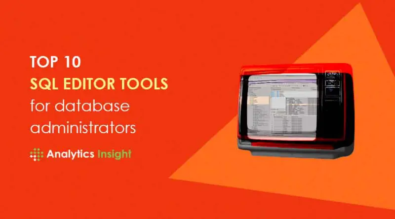 Top 10 SQL Editor Tools for Database Administrators | Dailyhunt