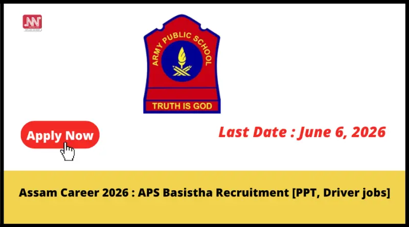 Assam Career 2026 : APS Basistha Recruitment [PPT, Driver jobs] | Dailyhunt