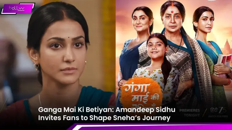Ganga Mai Ki Betiyan: Amandeep Sidhu Invites Fans to Shape Sneha's ...