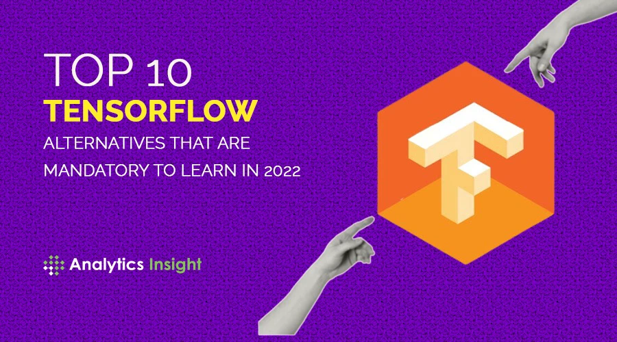 Top 10 TensorFlow Alternatives that are Mandatory to Learn in 2022 ...